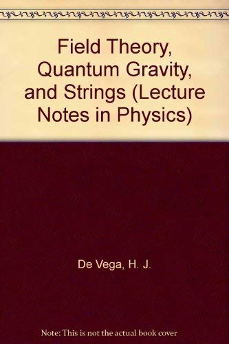 Field Theory, Quantum Gravity, and Strings (Lecture Notes in Physics ...