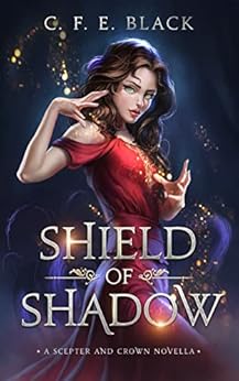Amazon.com: Shield of Shadow: A Scepter and Crown Novella eBook : Black, C. F. E. : Kindle Store