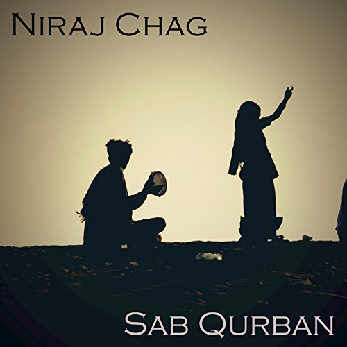 Play Sab Qurban - Single by Niraj Chag on Amazon Music