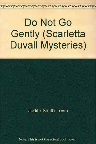 Do Not Go Gently: Judith Smith-Levin, Mark Damon Johnson: 9780788790393 ...