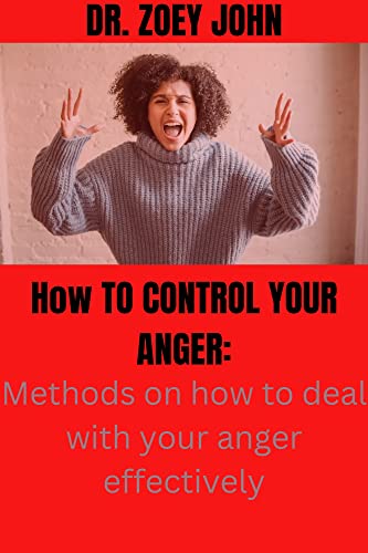 Amazon.com: How to control your anger: Methods on how to deal with your ...