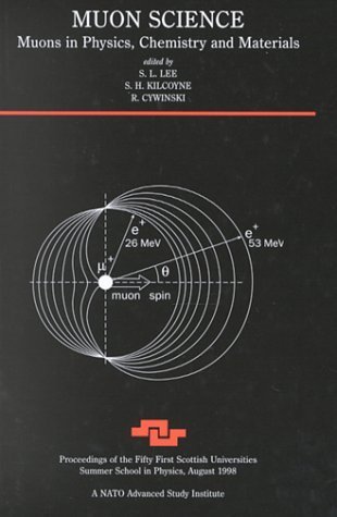 Muon Science: Muons in Physics, Chemistry and Materials: 51 (Scottish ...