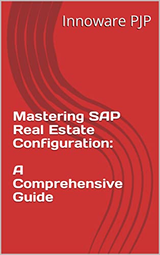 Mastering SAP Real Estate Configuration: A Comprehensive Guide eBook ...