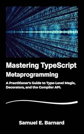 Mastering TypeScript : Metaprogramming A Practitioner's Guide to Type ...