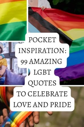 Pocket Inspiration: 99 Amazing LGBT Quotes To Celebrate Love And Pride ...