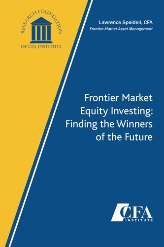 Frontier Market Equity Investing: Finding the Winners of the Future ...