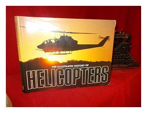 The Illustrated History of Helicopters: Lightbody, Andy and Poyer, Joe ...