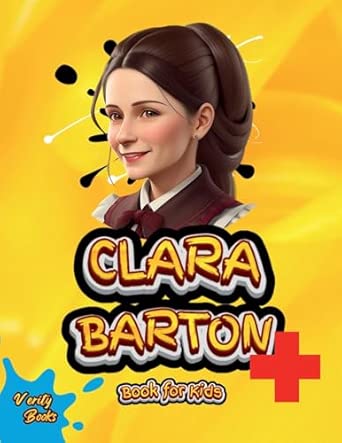 Amazon.com: Clara Barton Book for Kids: Meet the Brave Woman Who ...