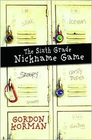 The Sixth Grade Nickname Game by Gordon Korman: by Gordon Korman ...