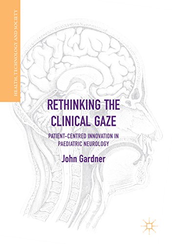 Rethinking the Clinical Gaze: Patient-centred Innovation in Paediatric ...