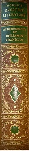 The Autobiography of Benjamin Franklin, Poor Richards Almanac and Other ...