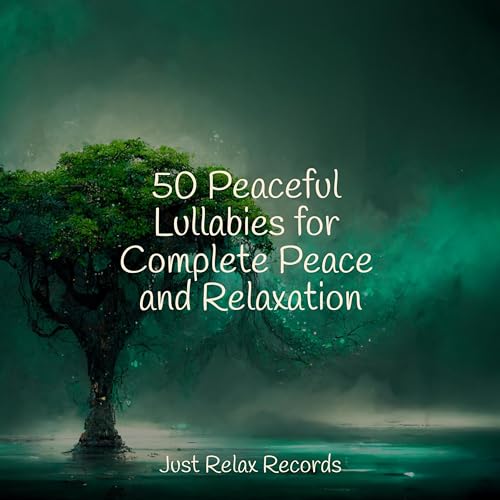 Play 50 Peaceful Lullabies for Complete Peace and Relaxation by Musica ...
