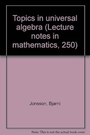 Topics in universal algebra (Lecture notes in mathematics, 250 ...