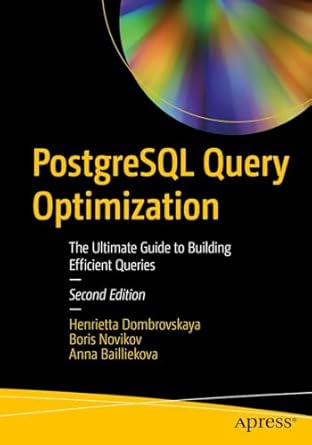 PostgreSQL Query Optimization: The Ultimate Guide to Building Efficient Queries (English Edition ...