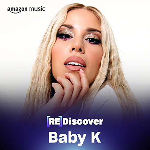 REDISCOVER Baby K Playlist on Amazon Music Unlimited