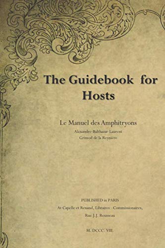 The Book of Hosts: Le Manuel des Amphitryons: Grimod de la Reynière ...