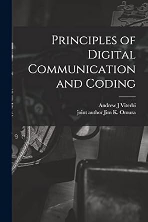 Principles of Digital Communication and Coding: Viterbi, Andrew J ...