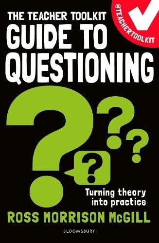The Teacher Toolkit Guide to Questioning (Teacher Toolkit Guides ...