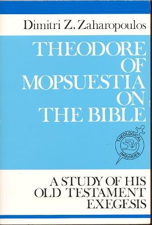 Theodore of Mopsuestia on the Bible: A Study of His Old Testament ...