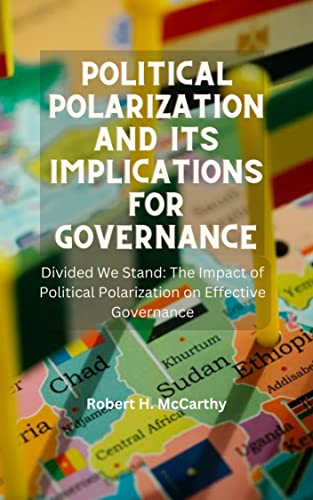 Political Polarization and Its Implications for Governance: Divided We ...