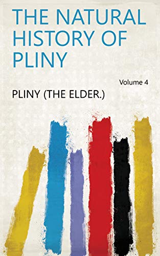 The Natural History of Pliny Volume 4 eBook : Pliny (the Elder ...