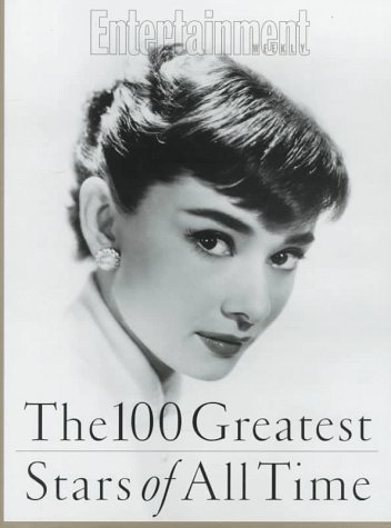 The 100 Greatest Stars of All Time: Editors of Entertainment Weekly ...