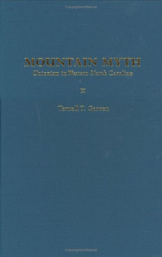 Mountain Myth: Unionism in Western North Carolina: Garren, Terrell T ...