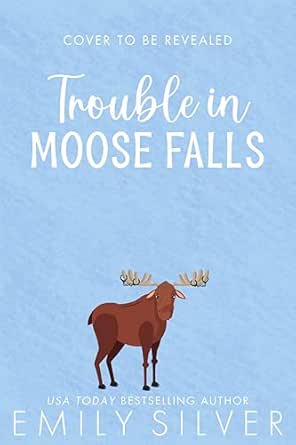 Trouble in Moose Falls - Kindle edition by Silver, Emily. Romance ...