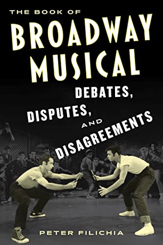 The Book of Broadway Musical Debates, Disputes, and Disagreements ...
