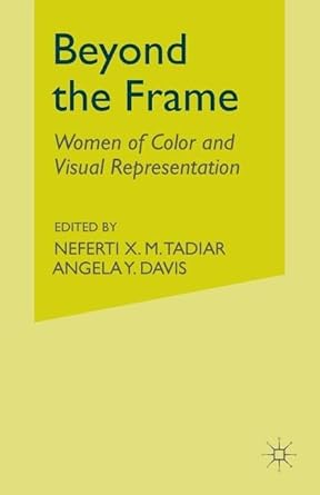 Beyond the Frame: Women of Color and Visual Representation : Davis, A ...