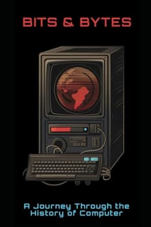 Bits & Bytes: A Journey Through the History of Computers: Frühwirth ...