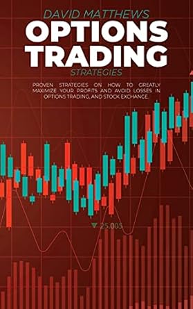 Options Trading Strategies: Proven Strategies On How To Greatly ...