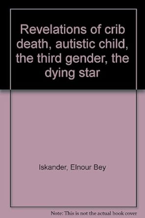 Amazon.com: Revelations of crib death, autistic child, the third gender ...