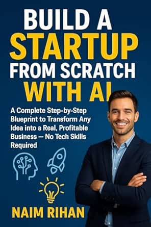 Amazon.com: Build a Startup from Scratch with AI: A Complete Step-by-Step Blueprint to Transform ...