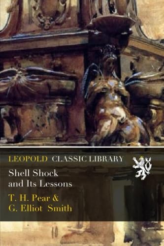 Shell Shock and Its Lessons: Amazon.co.uk: Pear, T. H., Smith, G ...