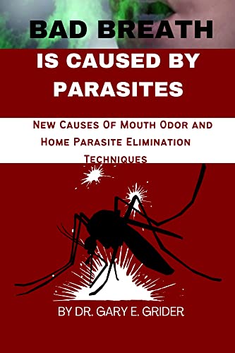 Bad Breath Is Caused By Parasites: New Causes Of Mouth Odor and Home ...