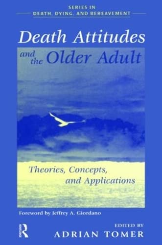 Death Attitudes and the Older Adult: Theories Concepts and Applications ...