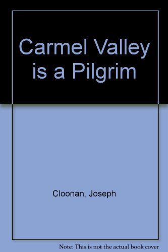 Carmel Valley is a Pilgrim: Cloonan, Joseph: Amazon.com: Books