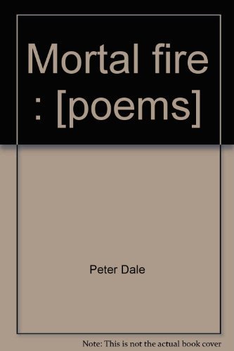 Mortal fire: [poems]: Dale, Peter: 9780821401859: Amazon.com: Books