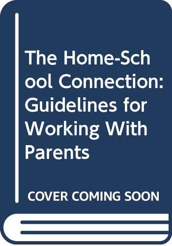 The Home-School Connection : Guidelines for Working with Parents ...