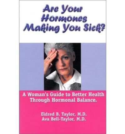 Are Your Hormones Making You Sick?: A Womans Guide to Better Health ...