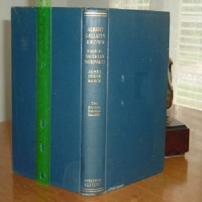 Albert Gallatin Brown radical southern nationalist: Ranck, James Byrne ...