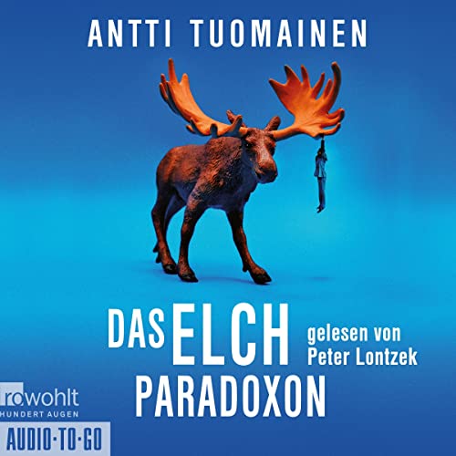 Das Elch-Paradoxon: Henri Koskinen 2 (Hörbuch-Download): Antti Tuomainen, Peter Lontzek, Audio ...