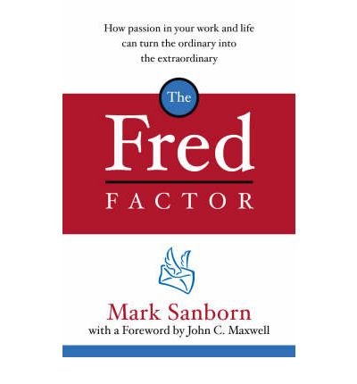 (The Fred Factor) By Mark Sanborn (Author) Paperback on (Apr , 2005 ...