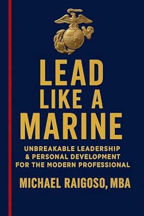 Amazon.com: Lead Like a Marine eBook : Raigoso , Michael: Kindle Store