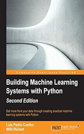 Building Machine Learning Systems with Python - Second Edition 2 ...