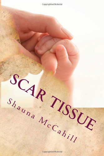 Scar Tissue: McCahill, Shauna: 9781477491829: Amazon.com: Books