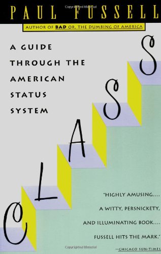 Class: A Guide Through the American Status System: Fussell, Paul ...