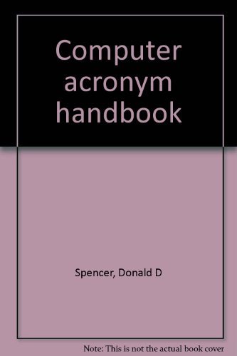 Computer acronym handbook: Spencer, Donald D: 9780131648630: Amazon.com ...