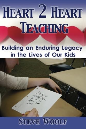 Heart 2 Heart Teaching: Building An Enduring Legacy In The Lives of Our ...